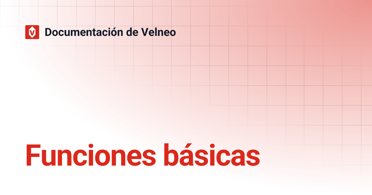 Funciones básicas | Documentación de Velneo