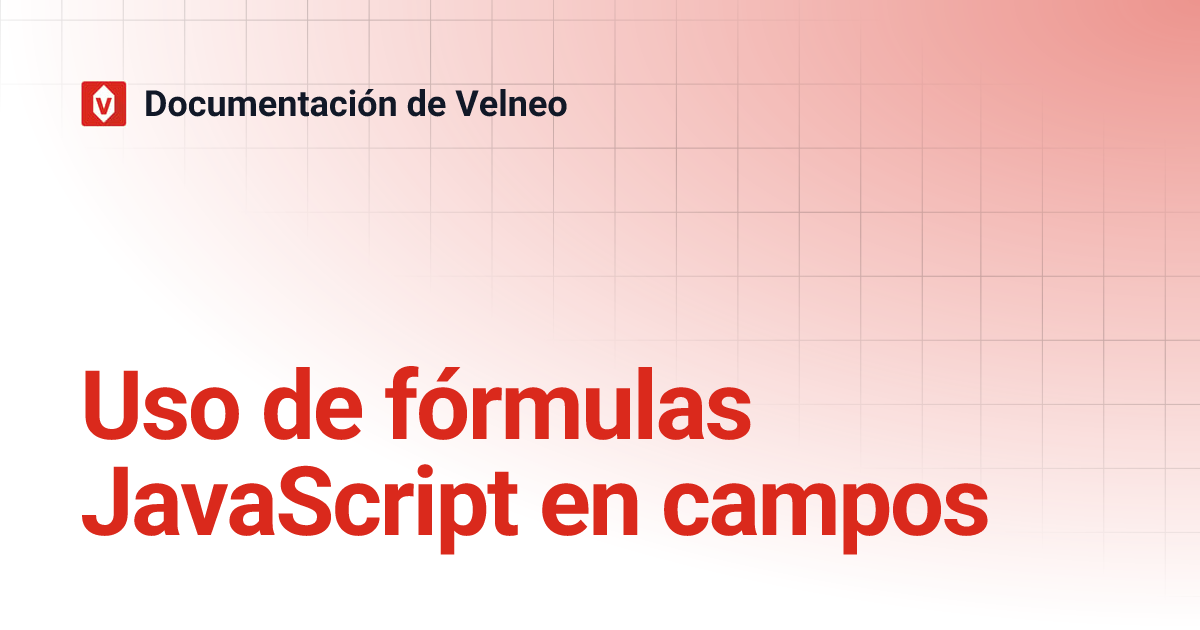 Uso de fórmulas JavaScript en campos | Documentación de Velneo