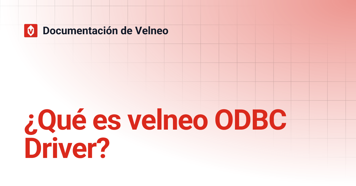 ¿Qué es velneo ODBC Driver? | Documentación de Velneo