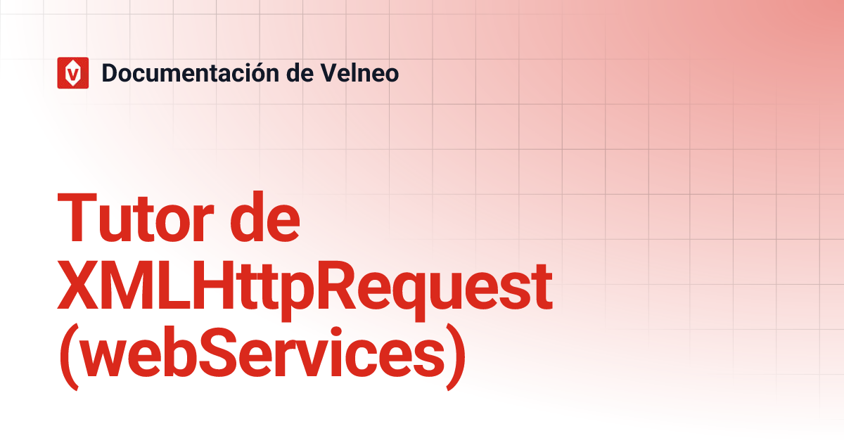 Tutor de XMLHttpRequest (webServices) | Documentación de Velneo
