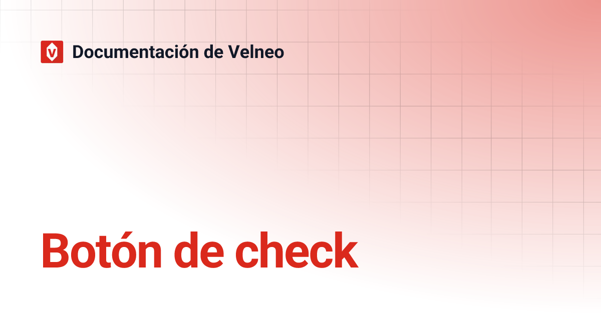 Botón de check | Documentación de Velneo