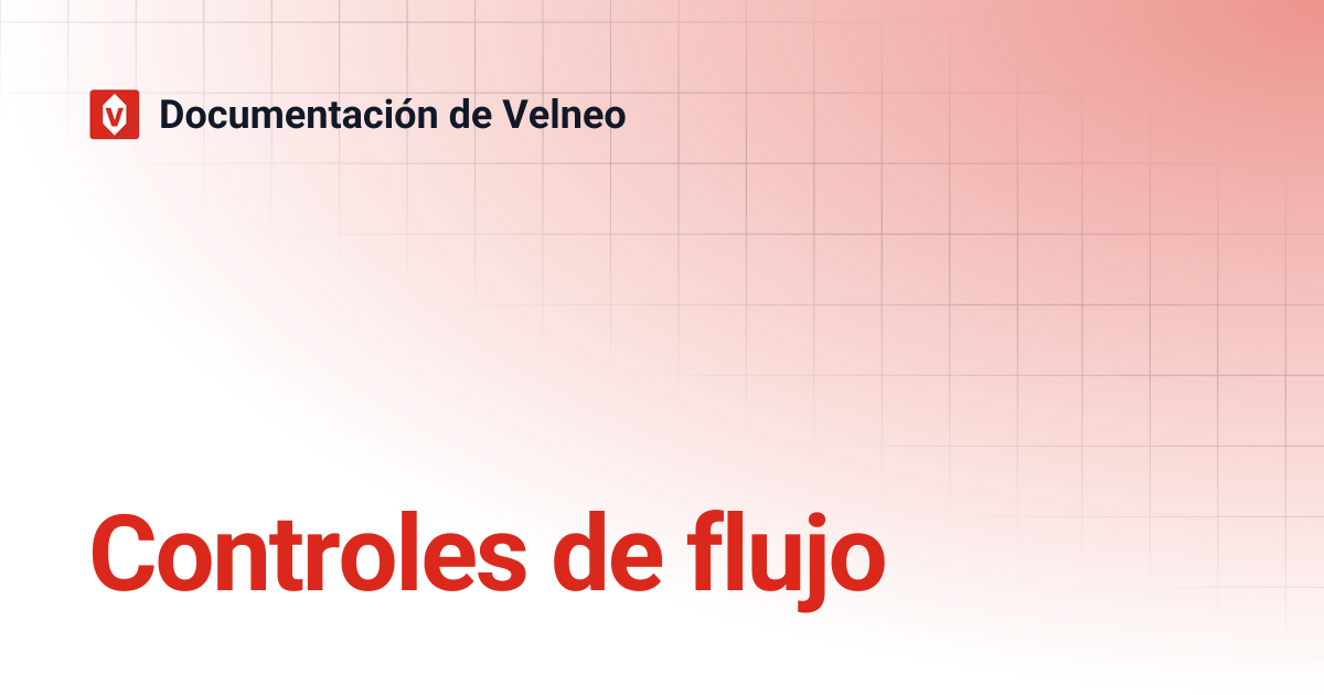 Controles de flujo | 29 | Documentación de Velneo