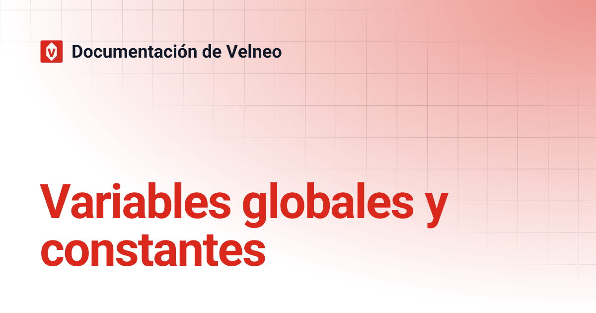 Variables globales y constantes | Documentación de Velneo