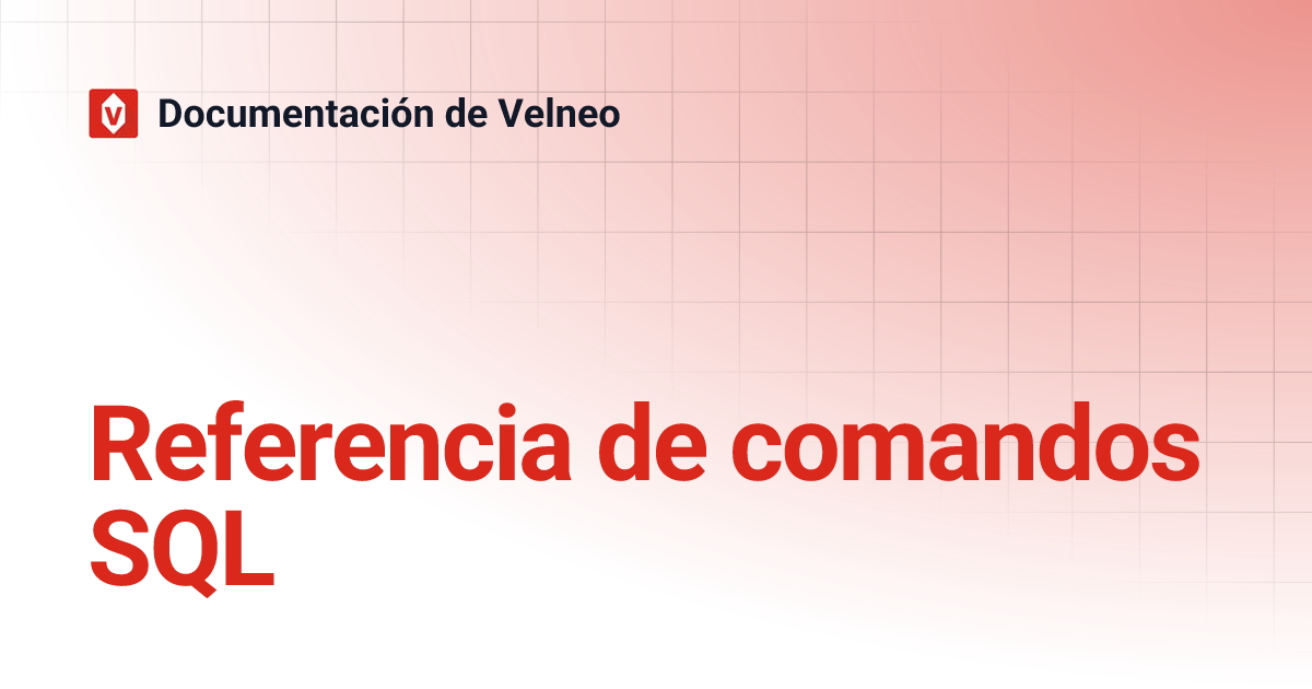 Referencia de comandos SQL | Documentación de Velneo