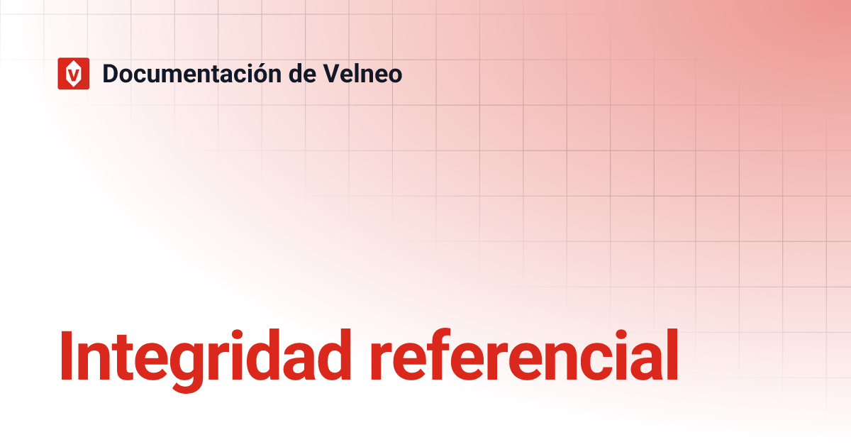 Integridad referencial | Documentación de Velneo