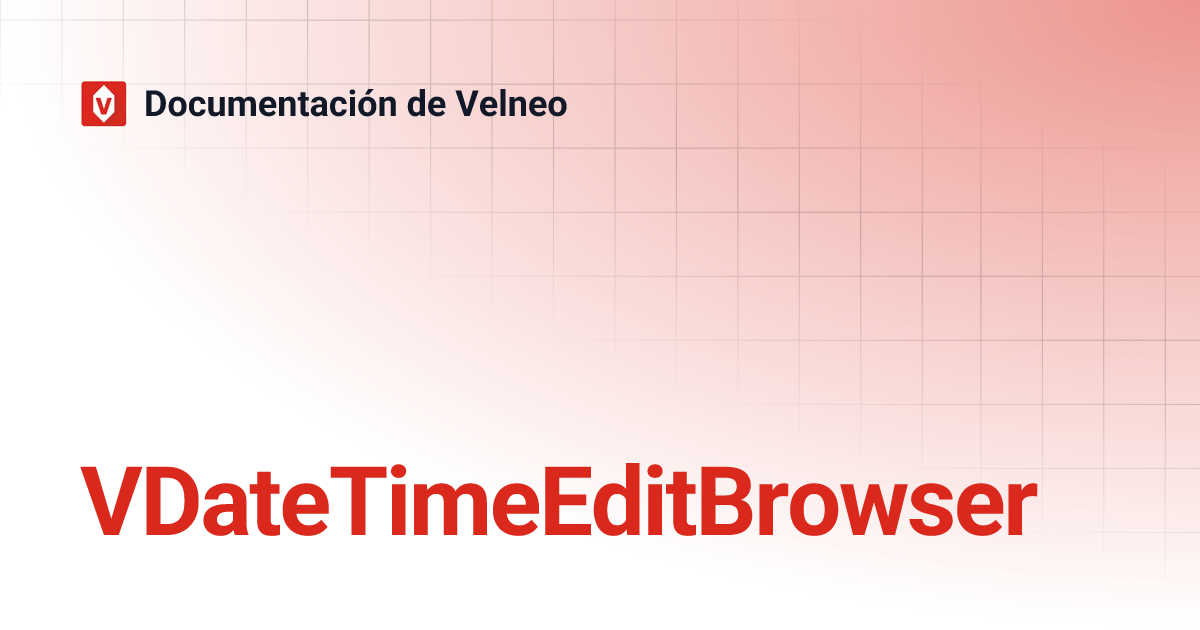 VDateTimeEditBrowser | 32 | Documentación de Velneo