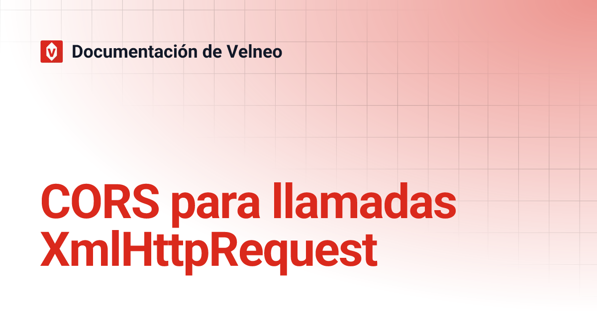 CORS para llamadas XmlHttpRequest | Documentación de Velneo
