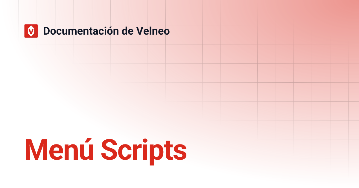 Menú Scripts | Documentación de Velneo