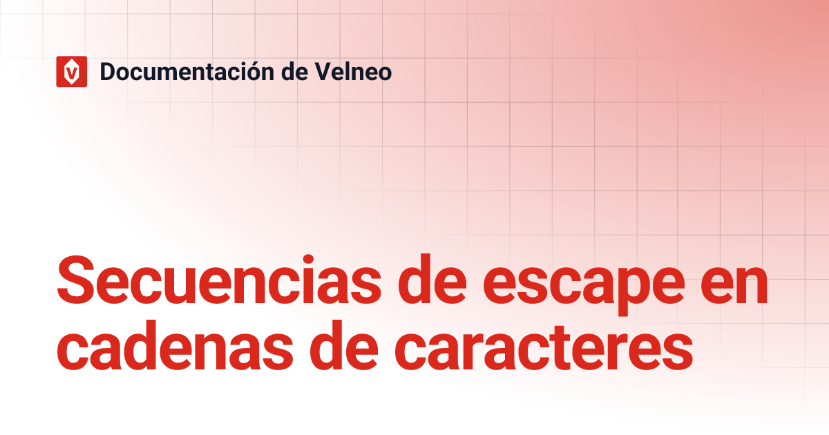 Secuencias de escape en cadenas de caracteres | Documentación de Velneo