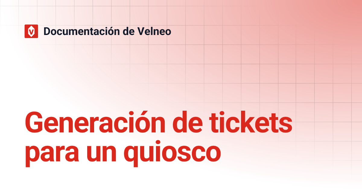 Generación de tickets para un quiosco | Documentación de Velneo